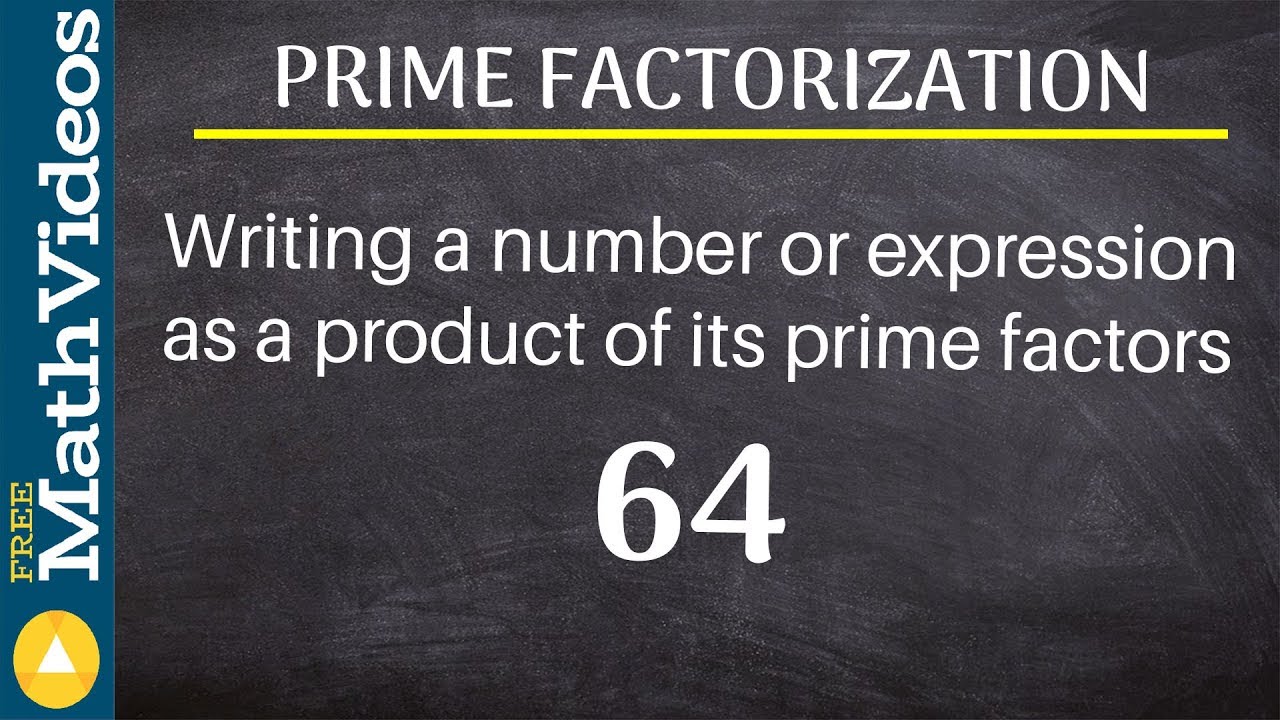How To Apply The Prime Factorization Of A Number 64 YouTube