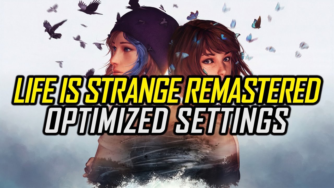 Life is Strange Remastered | Optimized PC Settings for Smoother ...