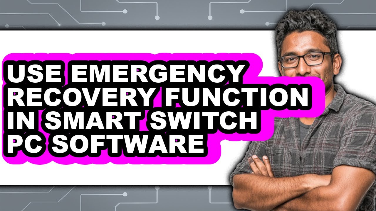 How to Use Emergency Recovery Function in Smart Switch Pc Software ...