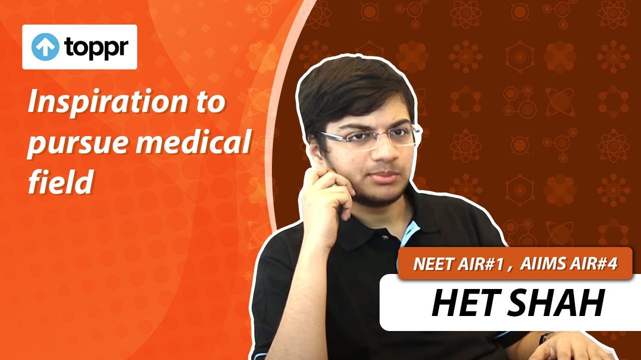 Inspiration to pursue medical field | Het Shah - NEET AIR-1 , AIIMS AIR ...