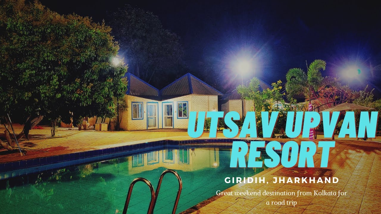 Utsav Upvan Resort | Giridih | Jharkhand | Road trip from Kolkata | Weekend getaway from Kolkata ...