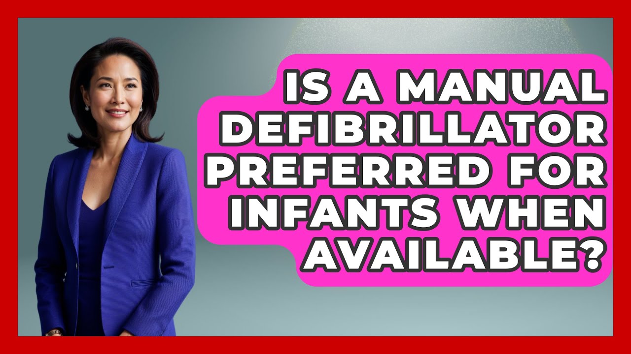 Is A Manual Defibrillator Preferred For Infants When Available? - First ...