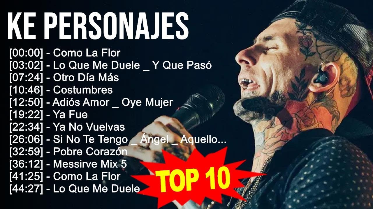 Ke Personajes 2023 10 Grandes Exitos Como La Flor, Lo Que Me Duele Y ...