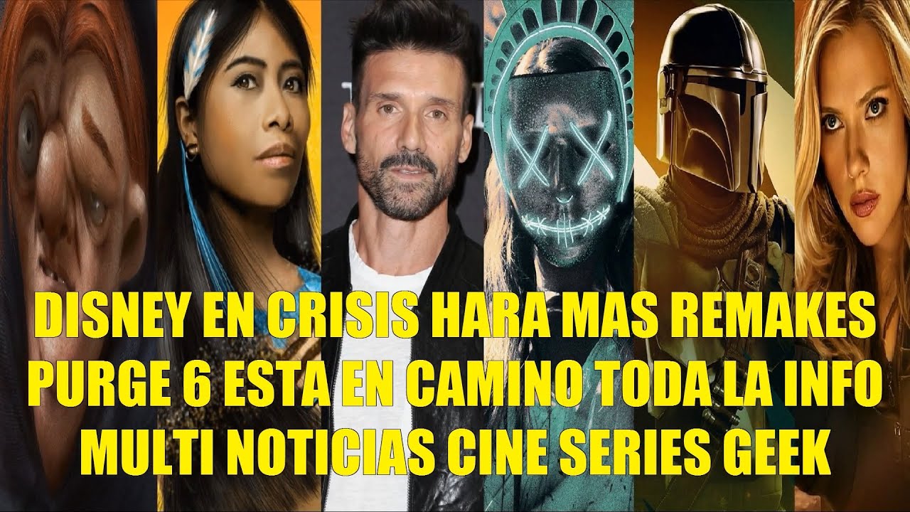 DISNEY EN CRISIS HARÁ MAS REMAKES, PURGE 6 ESTA EN CAMINO TODA LA INFO ...