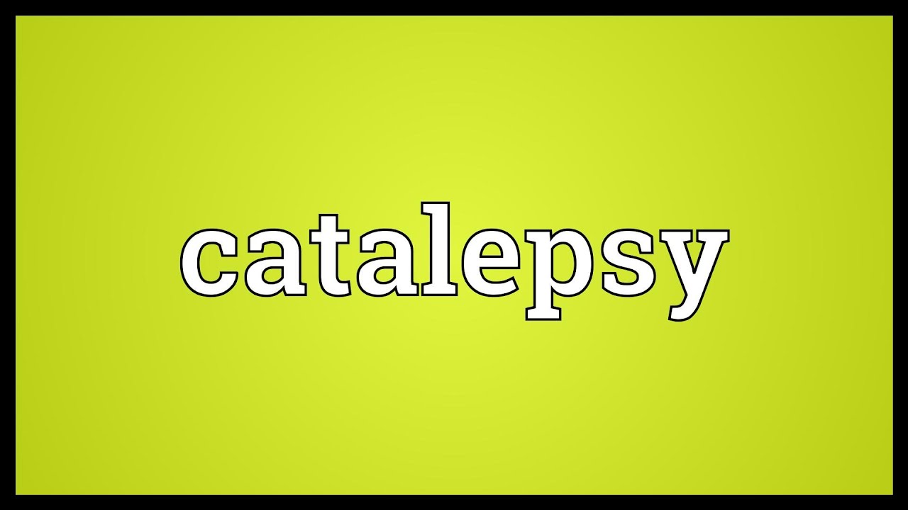 Catalepsy Meaning - YouTube
