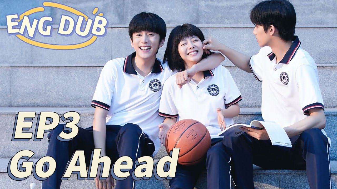 ENG DUB Go Ahead EP3 Starring Tan Songyun Song Weilong Zhang eng-dub-go-ahead-ep3-starring-tan-songyun-song-weilong-zhang
