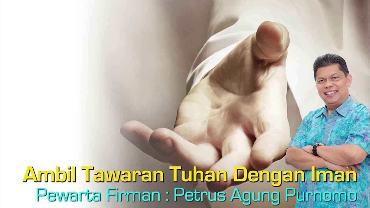 Ambil Tawaran Tuhan Dengan Iman - oleh Pdt. Petrus Agung Purnomo - YouTube