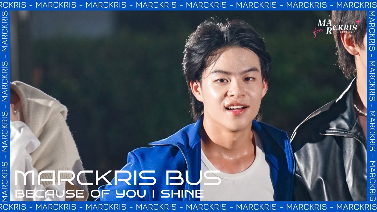 240303 [FANCAM] MARCKRIS BUS - because of u i shine @ CENTRAL WORLD # ...