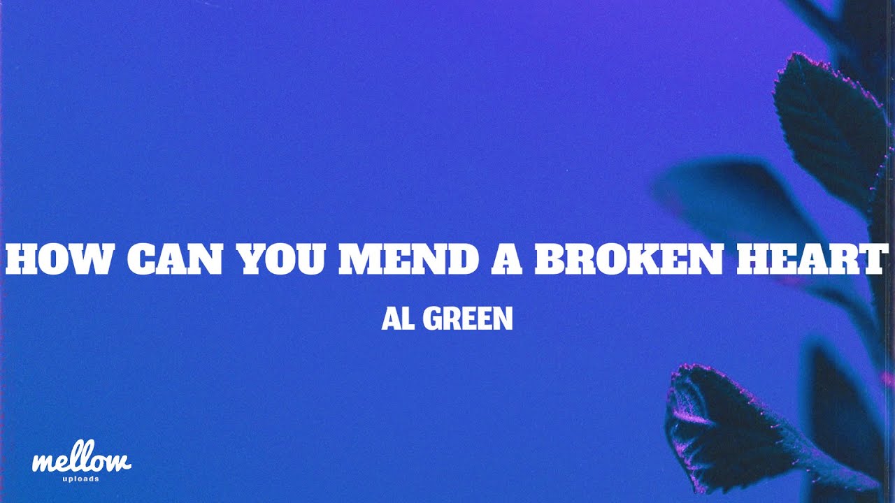 How can you mend a broken heart - Al green (Lyrics) - YouTube