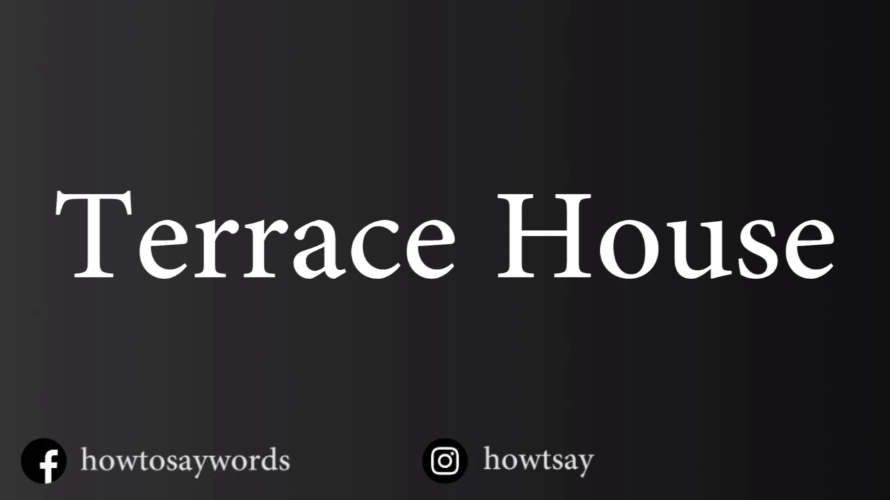 How To Pronounce Terrace House - YouTube