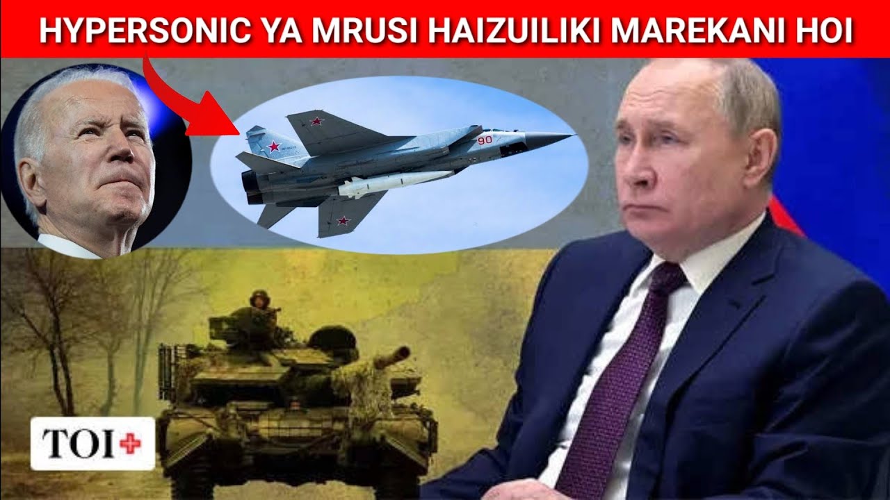 PUTIN HAZUILIKI MAREKANI ANAKIRI SILAHA YA HYPERSONIC HAIZUILIKI INA ...
