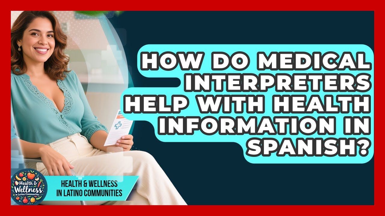 How Do Medical Interpreters Help With Health Information In Spanish ...