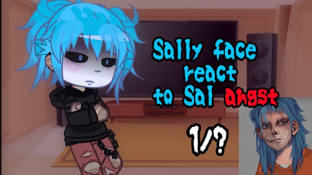 Sally face React To Sal ANGST [GCRV] [ANGST] [SALLY FACE] - YouTube
