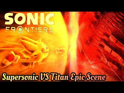 Sonic Frontiers Supersonic VS Titan Epic Scene SEGA NEWS Let's Talk ...