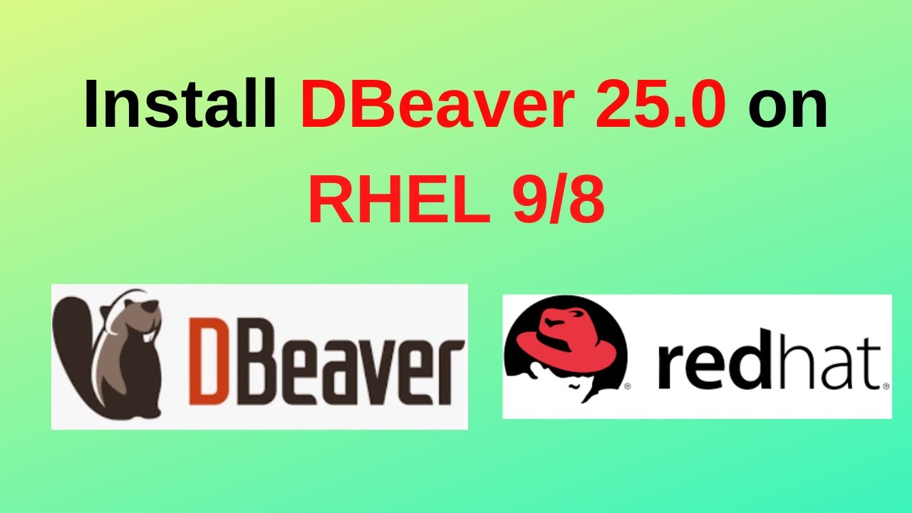 How to Install DBeaver 25 on RHEL 9/8 and Effortlessly Connect to MySQL & PostgreSQL! | 2025 ...