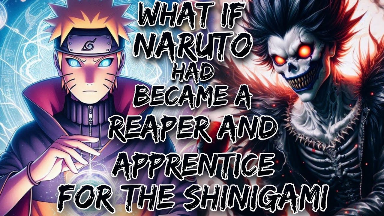 what if Naruto had Became a reaper and apprentice for the shinigami ...
