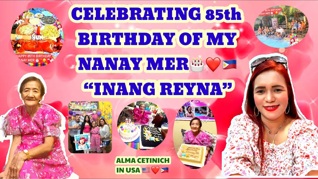 CELEBRATING 85th BIRTHDAY OF MY NANAY MER “ INANG REYNA “ IN THE ...