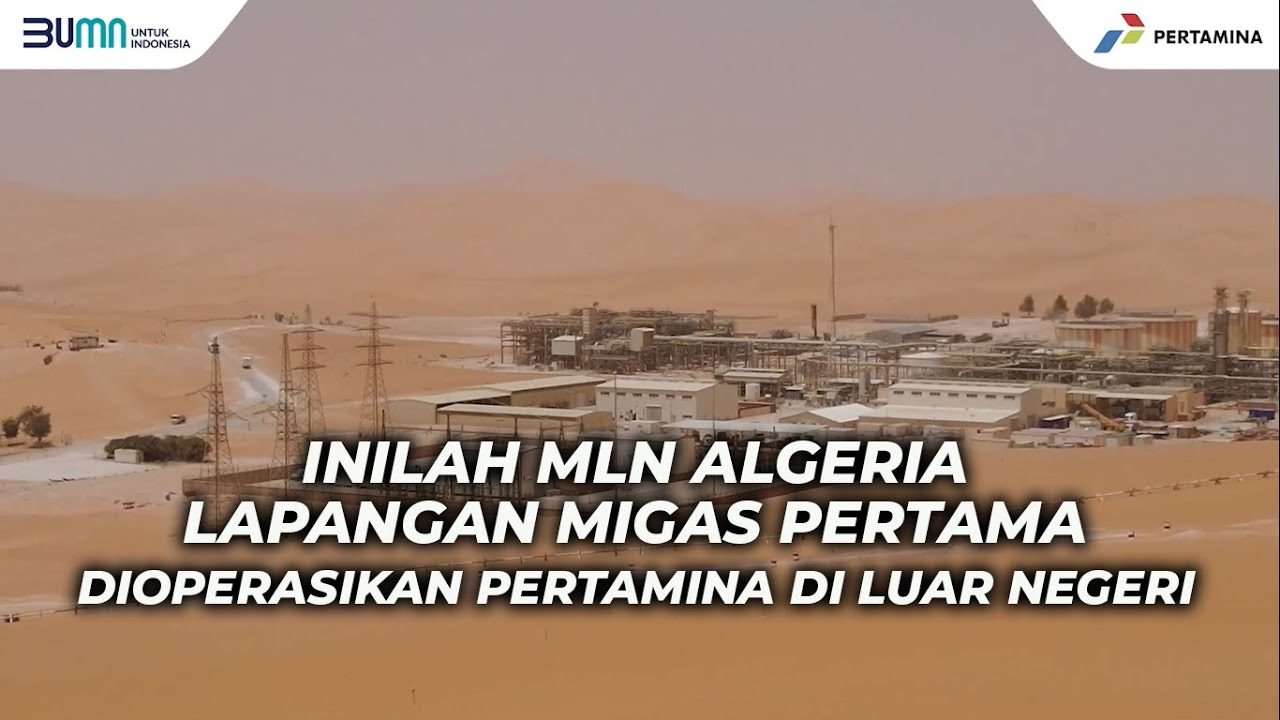 Hingga ke MLN Algeria, Pertamina Menembus Batas Cari Energi - YouTube