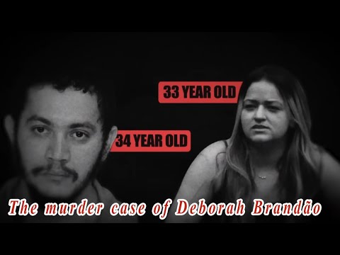 The murder case of Deborah Brandão - YouTube