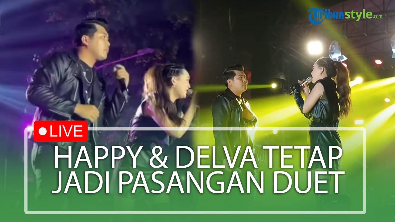 🔴LIVE:Happy & Delva Tetap Jadi Pasangan Duet Teryahut, hingga Fans ...