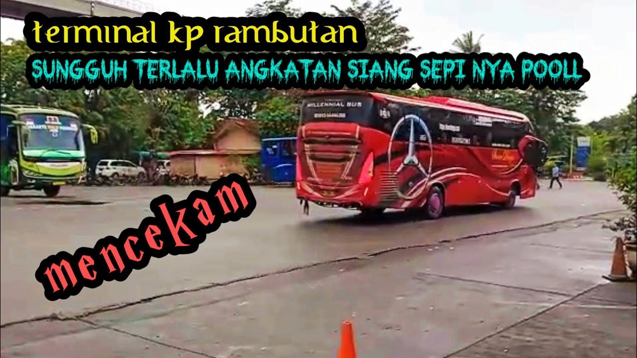 mencekam | terminal kp rambutan angkatan siang sepi nya pooll ...