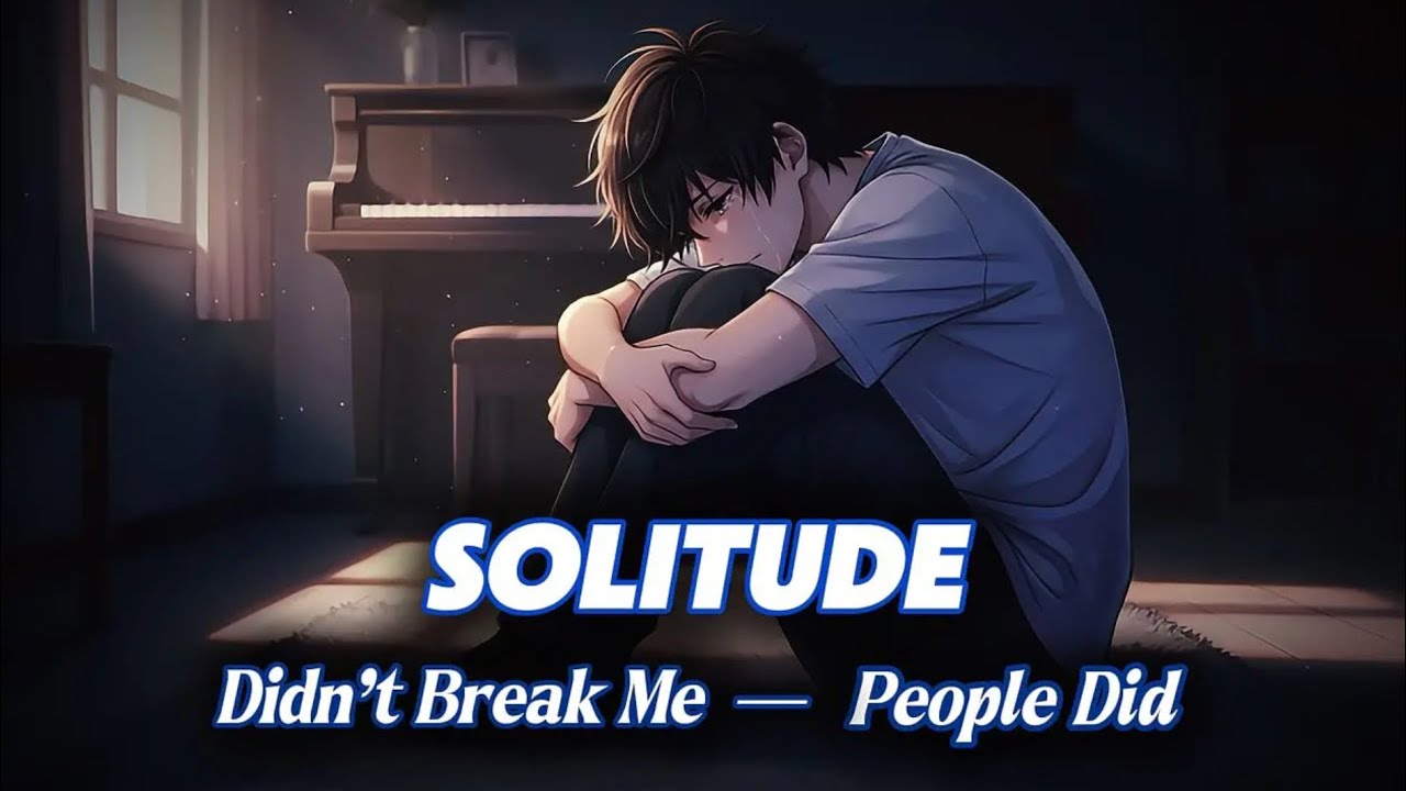 Solitude didn’t break me—people did. Silence just taught me how to ...