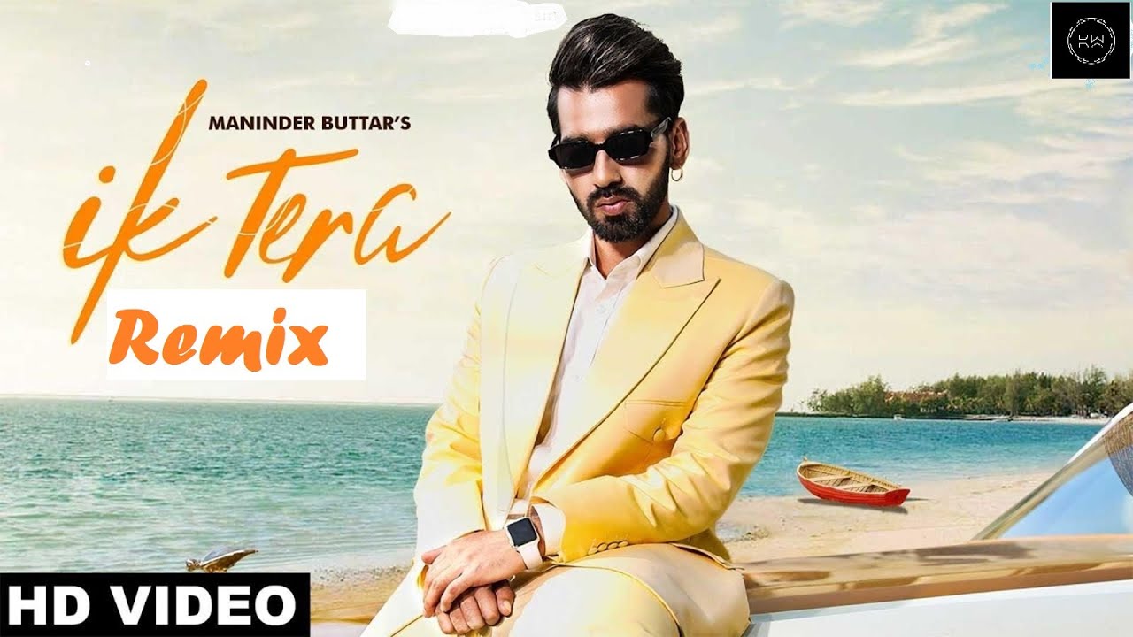 IK TERA REMIX | MANINDER BUTTER | Latest Punjabi Song 2020 | Remix ...