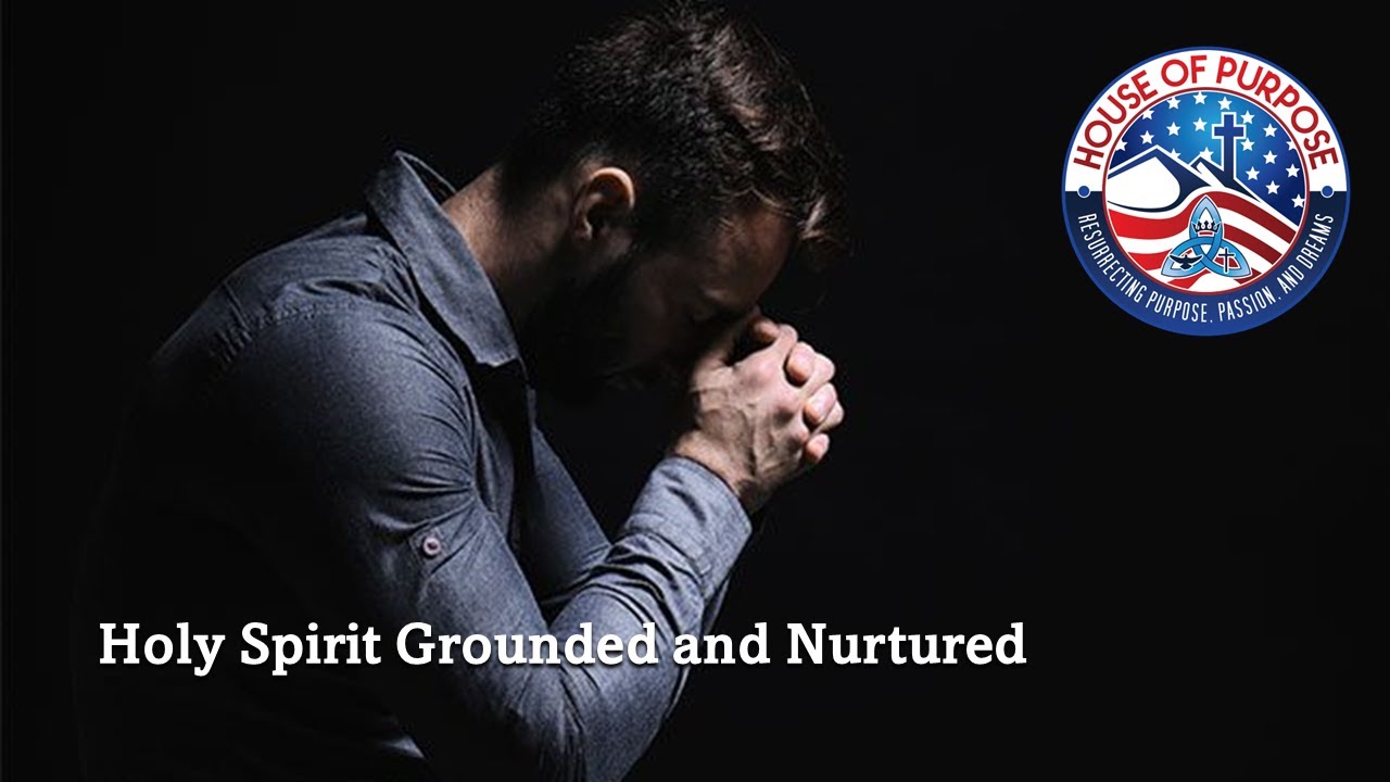 Holy Spirit Grounded and Nurtured - YouTube