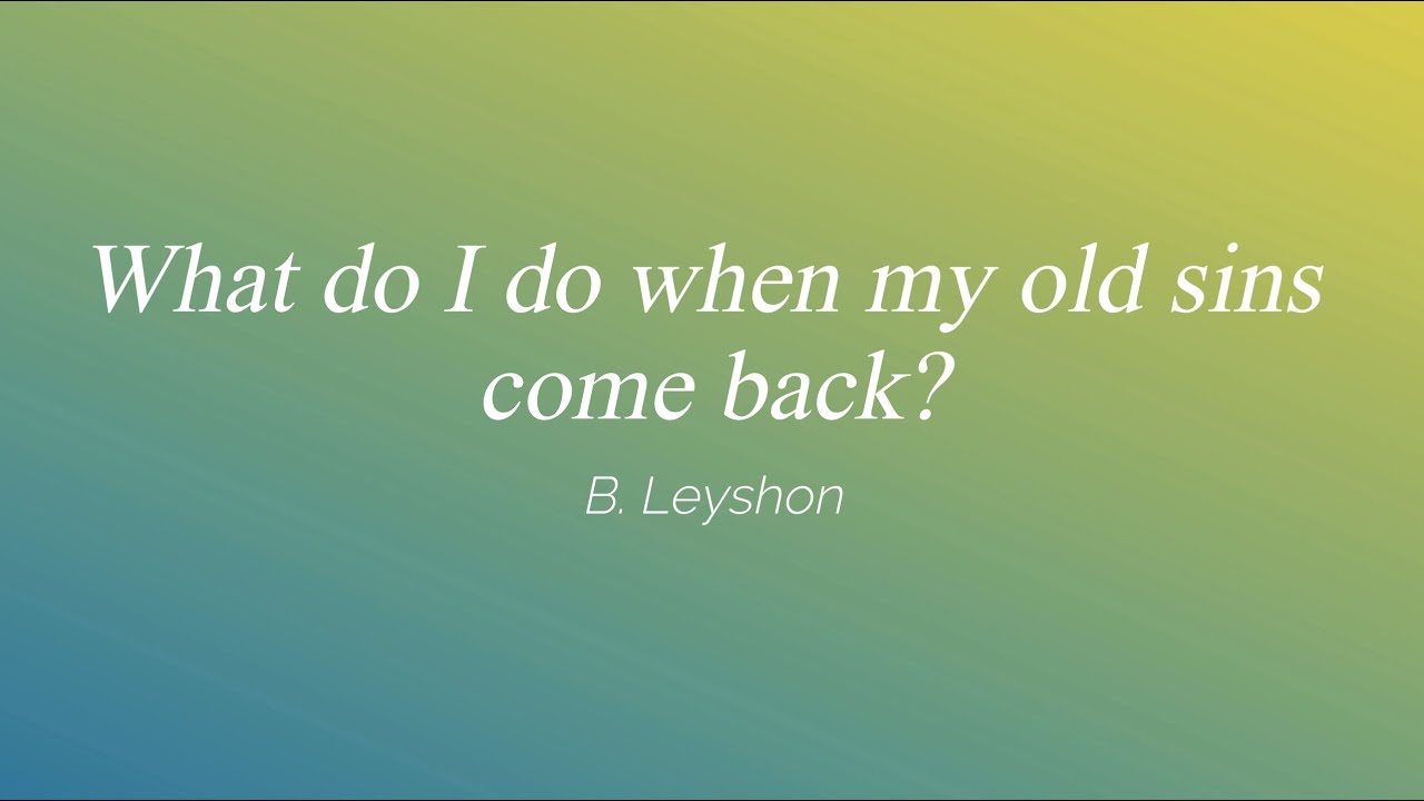 What do I do when my old sins come back? - YouTube