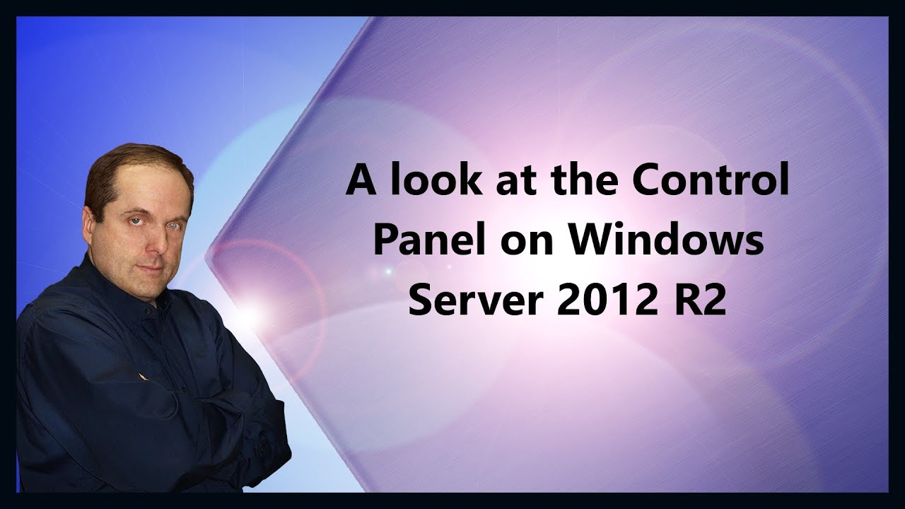 A look at the Control Panel on Windows Server 2012 R2 - YouTube