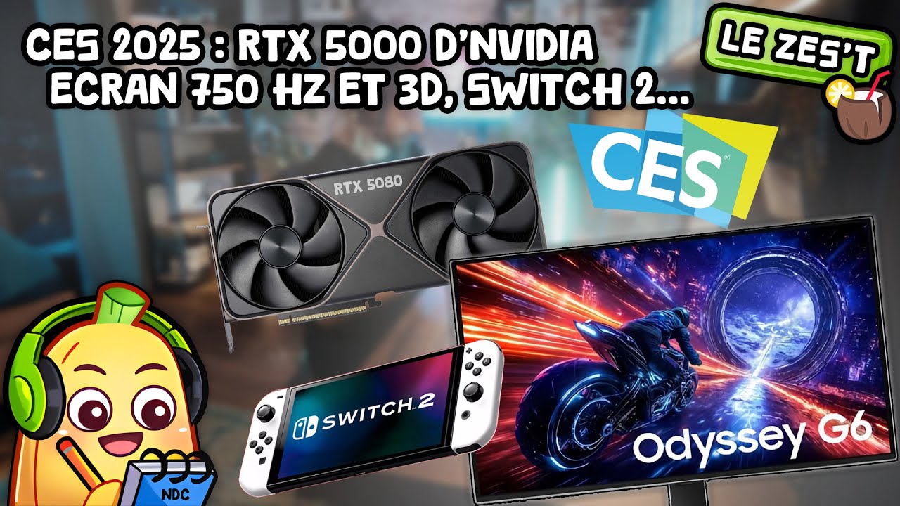 Le Zes't #018 - CES 2025 : RTX 5000, Switch 2, OLED 500 Hz, IPS 750hz ...