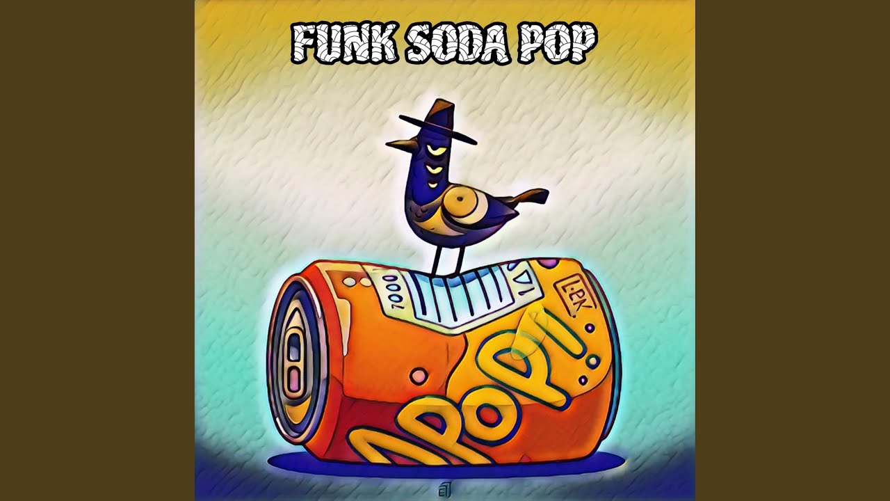 Funk Soda Pop - YouTube