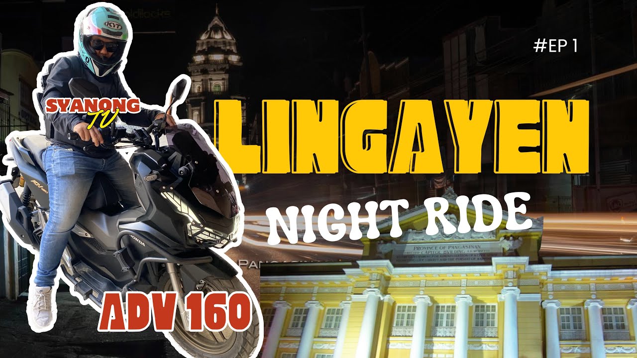 LINGAYEN PANGASINAN NIGHT RIDE 2025 | ADV 160 | SYANONG TV - YouTube