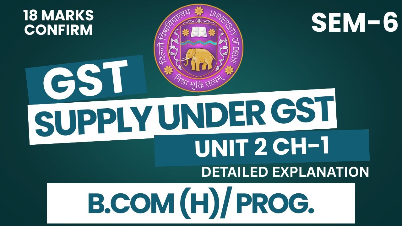 GST & Custom Law|Unit 2 Chapter 1: Supply Under GST | | B.Com Hons 3rd ...