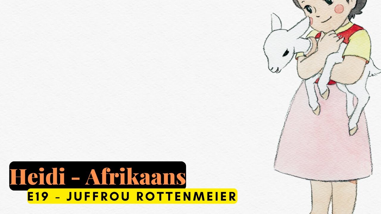 Heidi E19 Juffrou Rottenmeier (Afrikaans) - YouTube