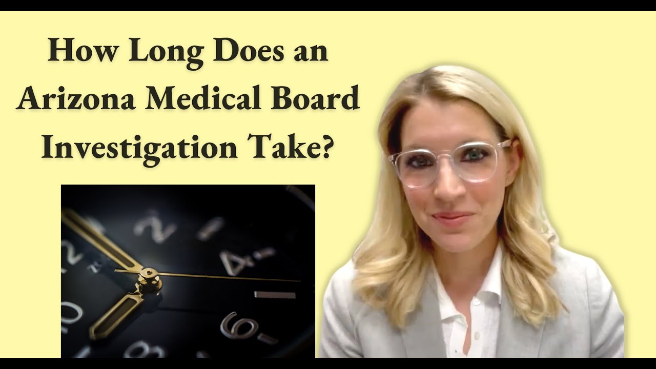 How Long Does an Arizona Medical Board Investigation Take? | Chelle Law ...