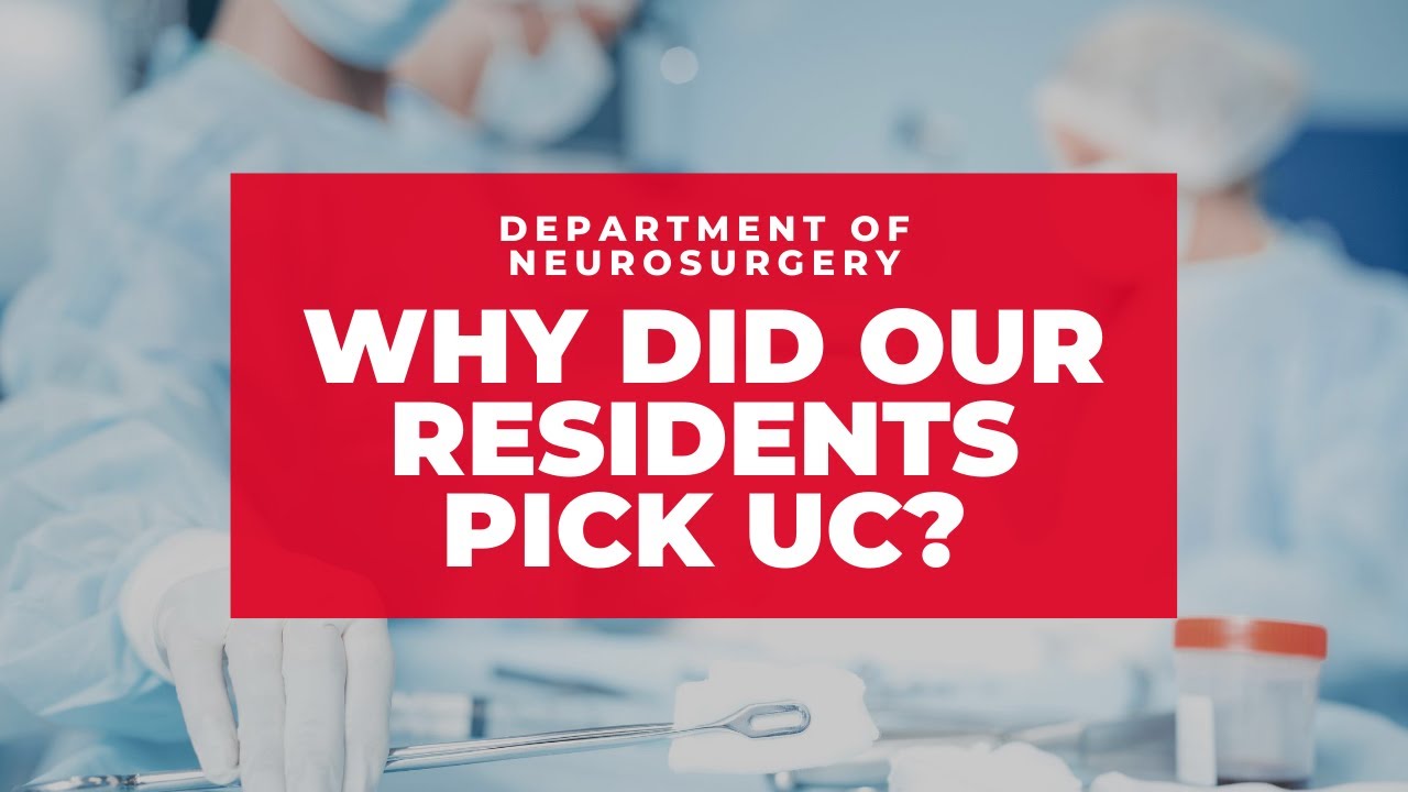 UC Neurosurgery Residents Explain How They Chose Their Residency ...