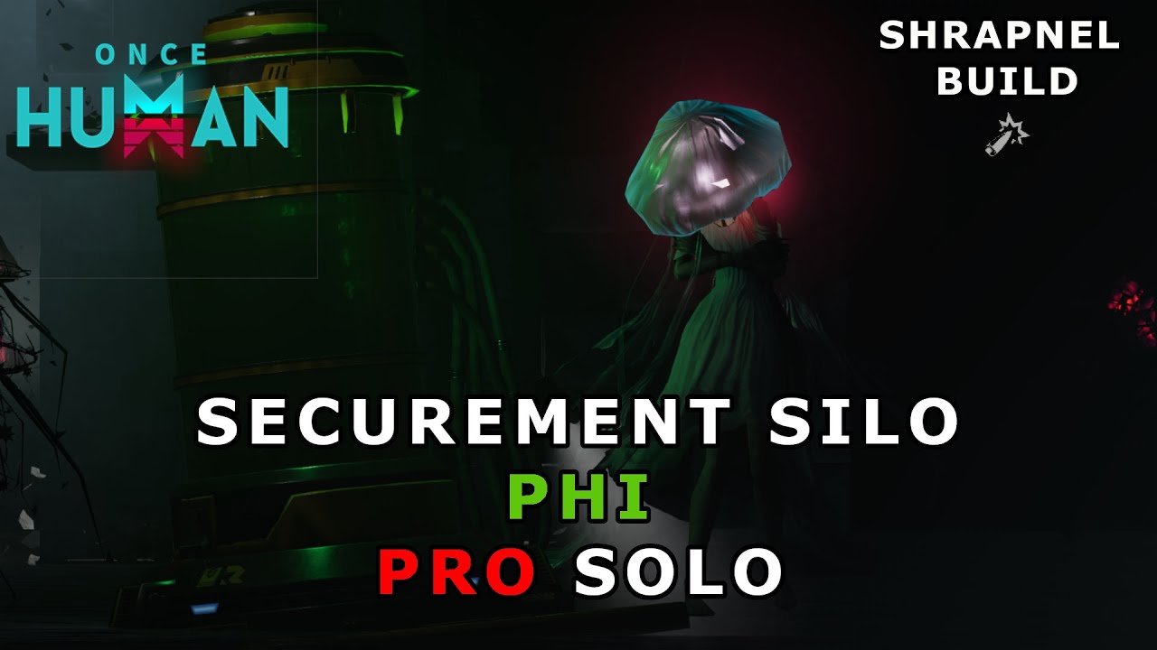 Once Human - Securement Silo PHI PRO (MASTER)【SOLO RUN】SHRAPNEL BUILD ...