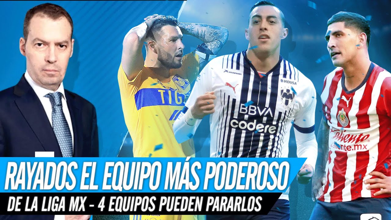RAYADOS EL EQUIPO MÁS PODEROSO DE LA LIGA MX Y LOS 4 QUE LOS PUEDEN ...