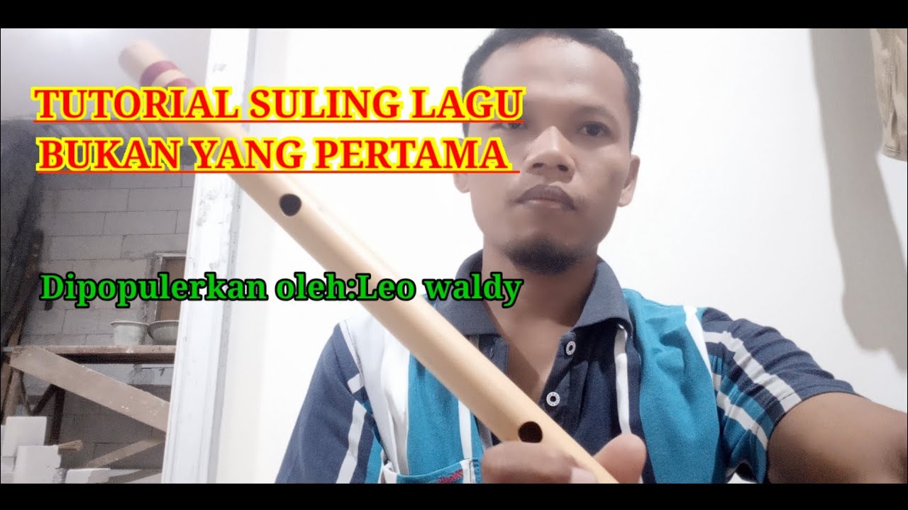 TUTORIAL SULING LAGU BUKAN YANG PERTAMA:Leo waldy - YouTube