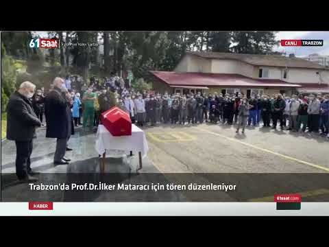 CANLI - Trabzon'da Prof.Dr.İlker Mataracı için tören düzenleniyor