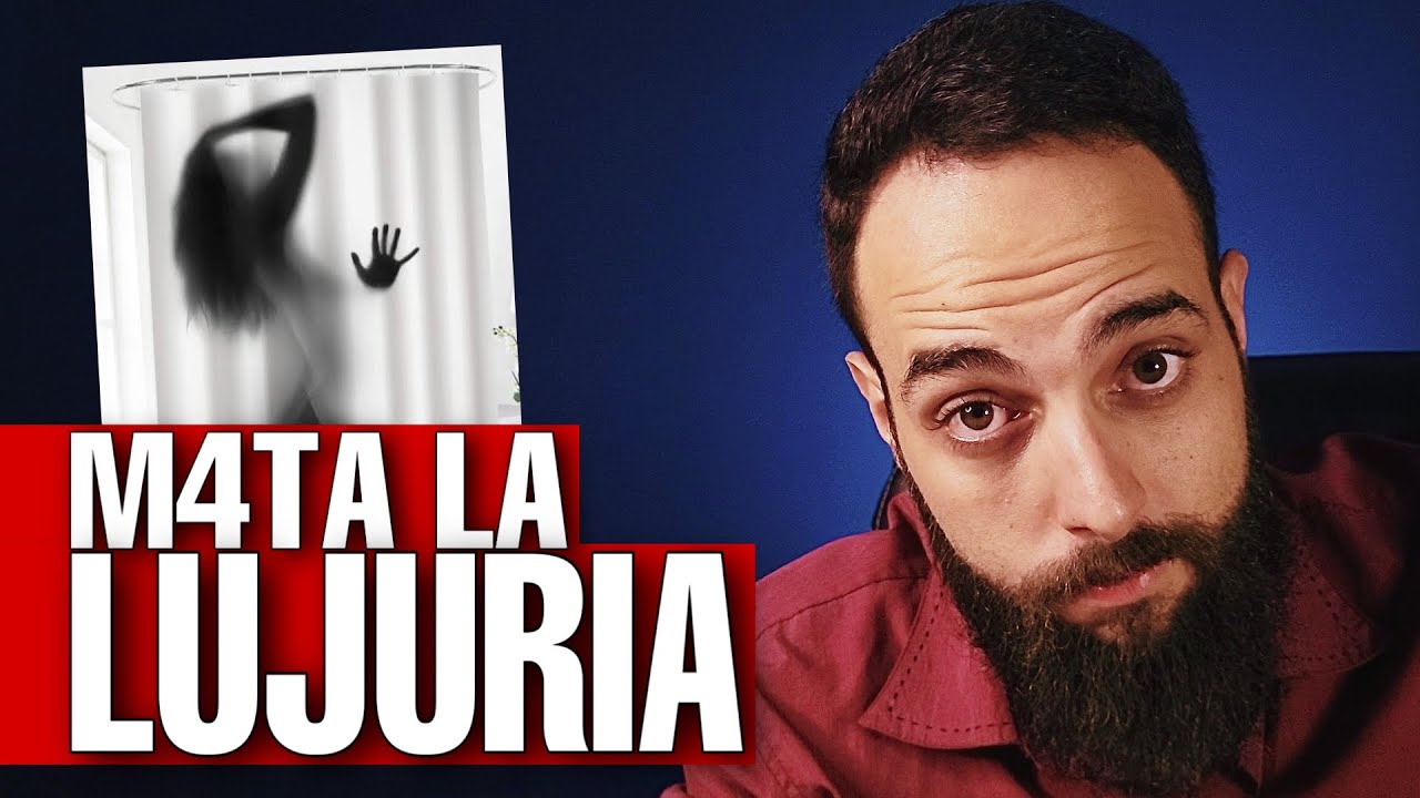 ¿Cómo dejar la lujuria y despornificar la mirada? - YouTube
