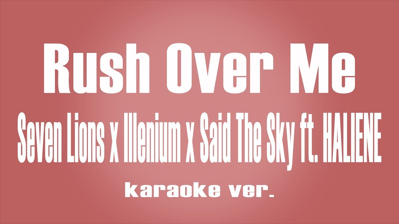 Seven Lions x Illenium x Said The Sky - Rush Over Me (feat. HALIENE ...