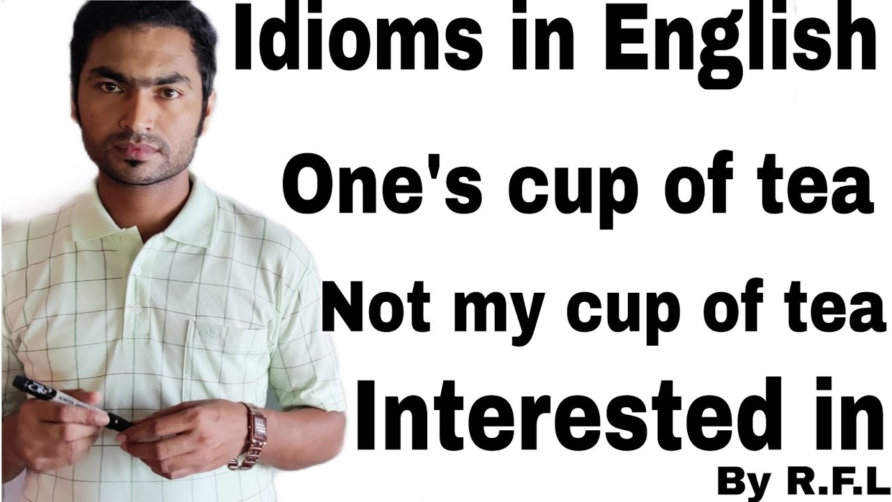Idioms and Phrases in English | idiomatic structure | Not my cup of tea ...