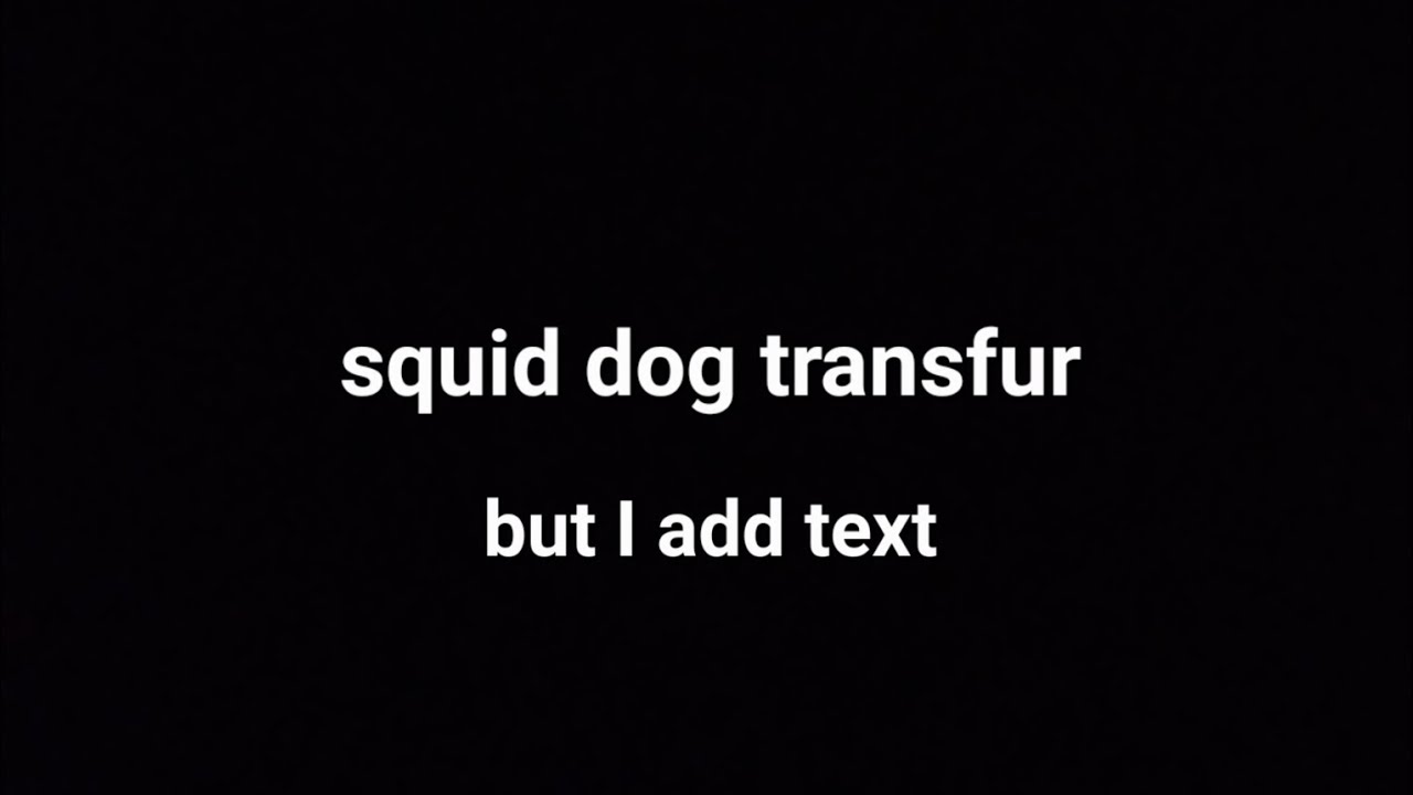 squid dog transfur - YouTube