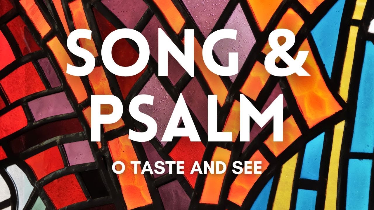 Song & Psalm CREDO: O Taste and see - YouTube