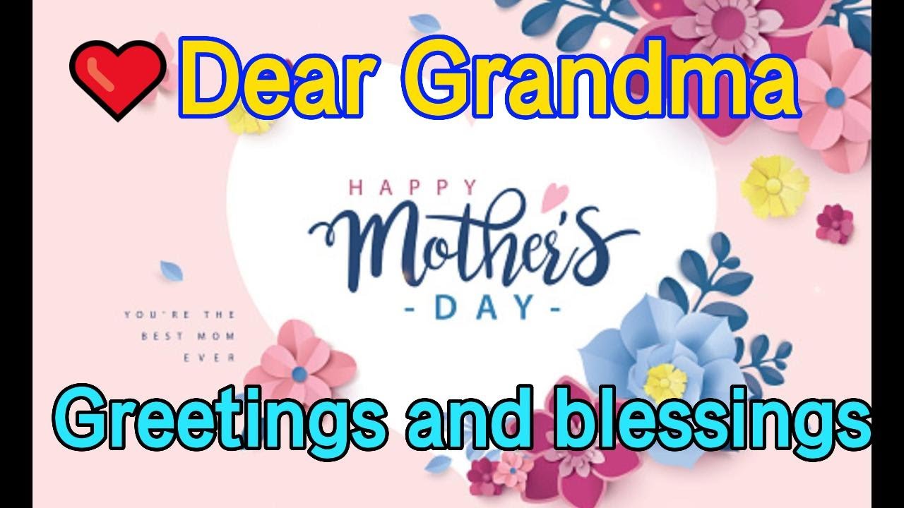 ️ 😍🌷【Happy Mother’s Day】 Dear Grandma, Greetings and blessings 5 ️😍🌷 I ...