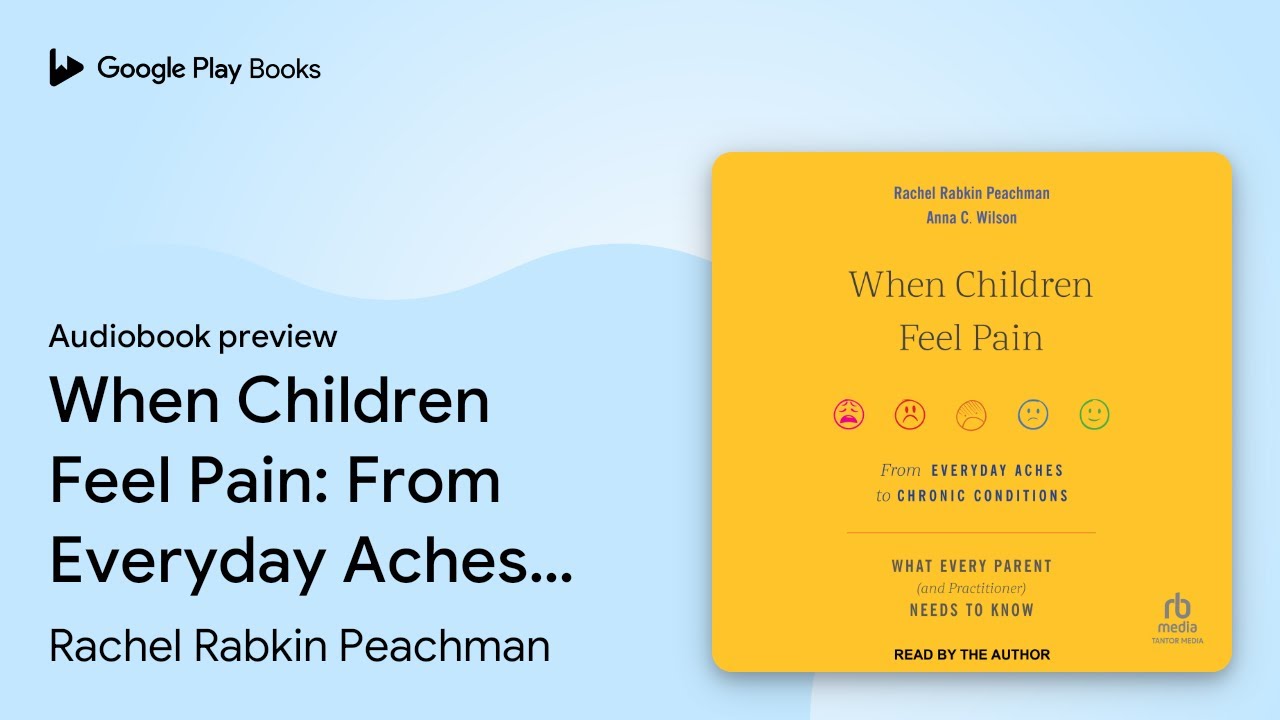 When Children Feel Pain: From Everyday Aches to… by Rachel Rabkin ...