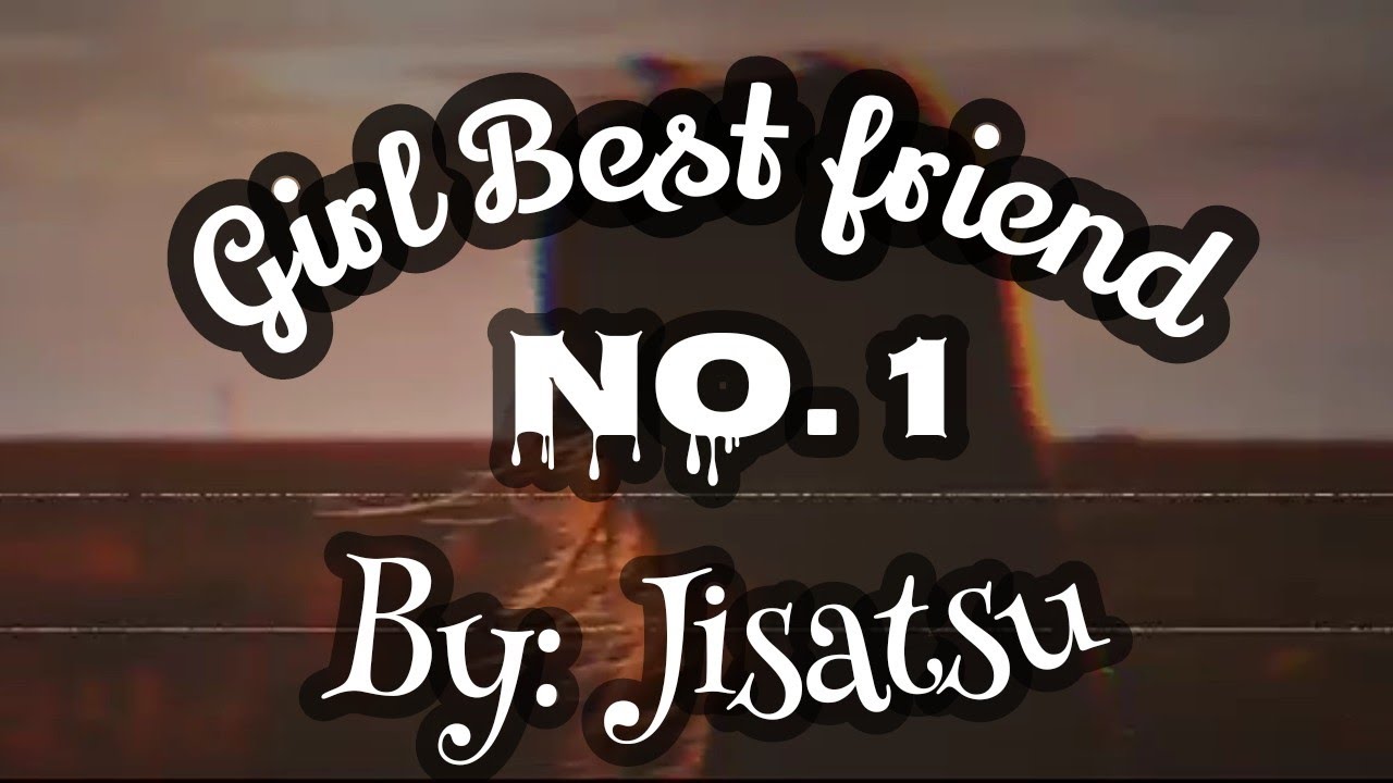 Girl Best Friend | Composition by Jisatsu | #1 - YouTube