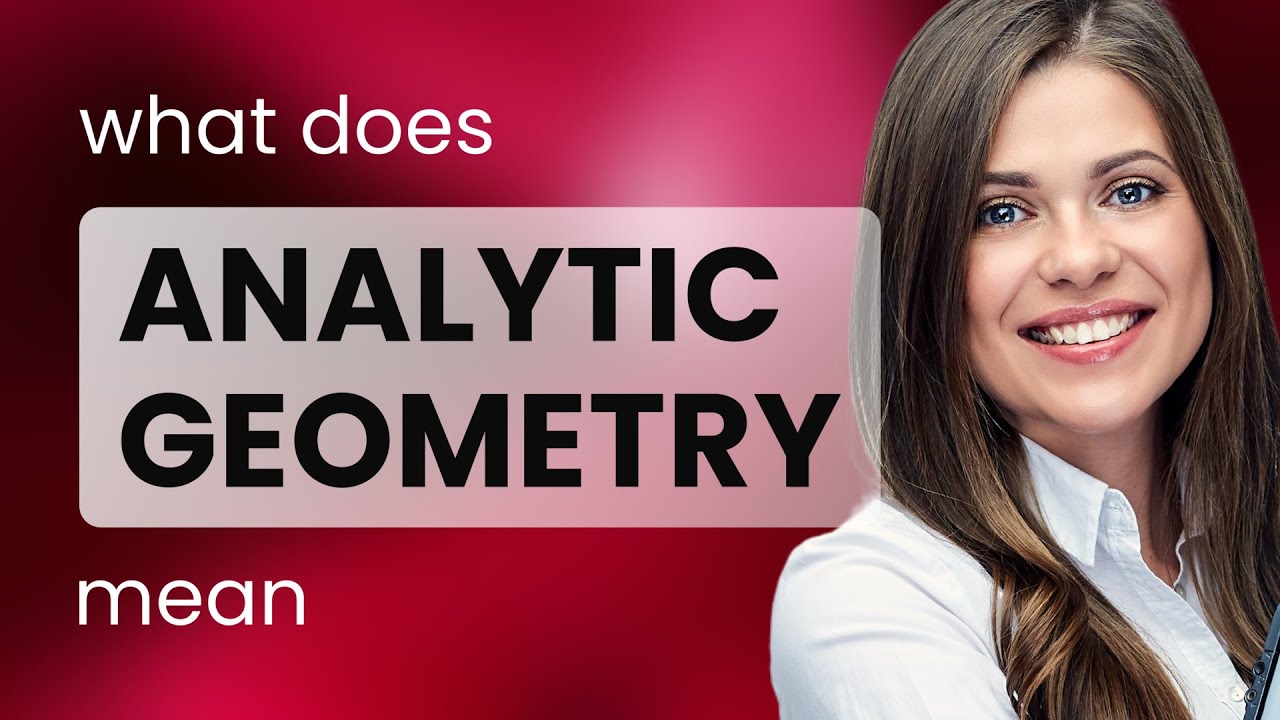 Analytic geometry | definition of ANALYTIC GEOMETRY - YouTube